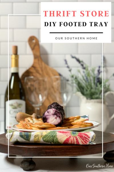 DIY Footed Tray - Our Southern Home