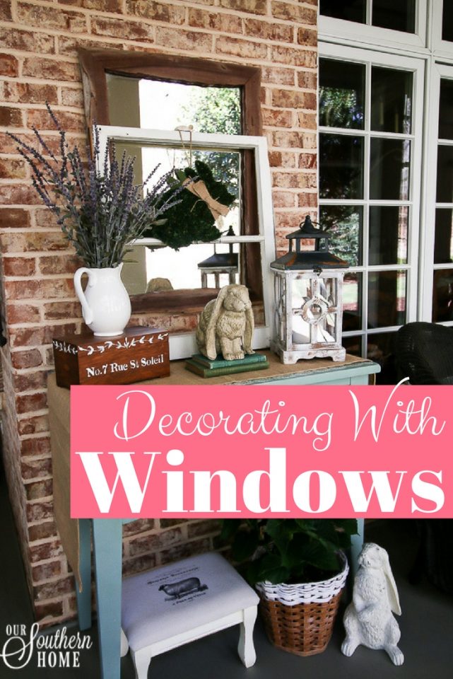 Decorating with Windows - Our Southern Home